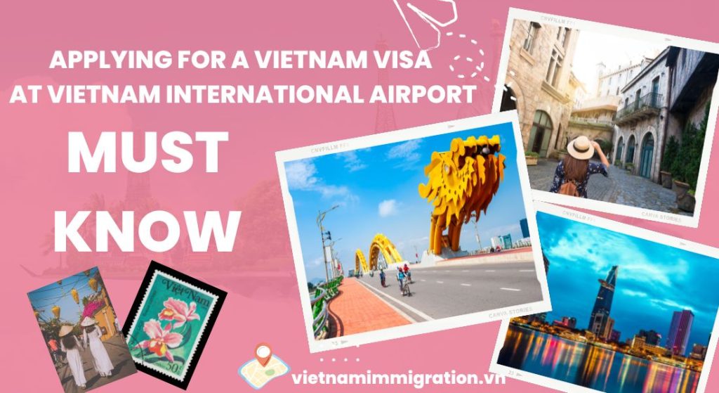VIETNAM LANDING VISA - ALL THINGS MUST KNOW