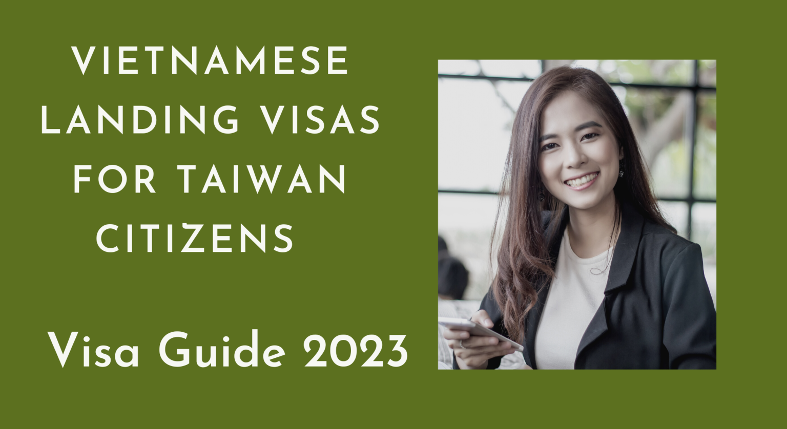 2023 Vietnamese Landing Visas for Taiwanese Citizens - VISA GUIDE