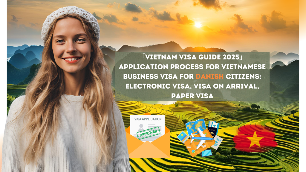 「Vietnam Visa Guide 2025」Application process for Vietnamese business ...