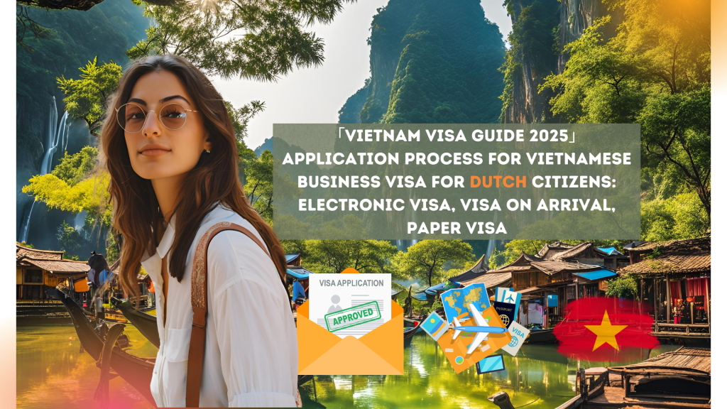 「Vietnam Visa Guide 2025」Application process for Vietnamese business ...