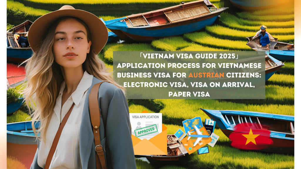 「Vietnam Visa Guide 2025」Application process for Vietnamese business ...