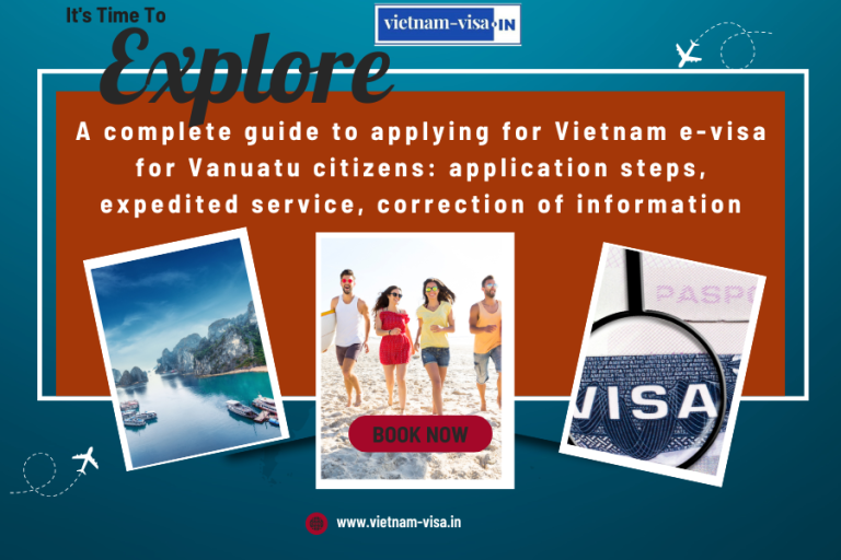 A complete guide to applying for Vietnam e-visa for Vanuatu citizens ...