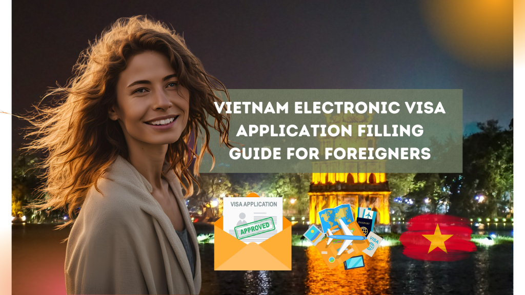 (2025) Vietnam Electronic Visa Application Filling Guide For Foreigners