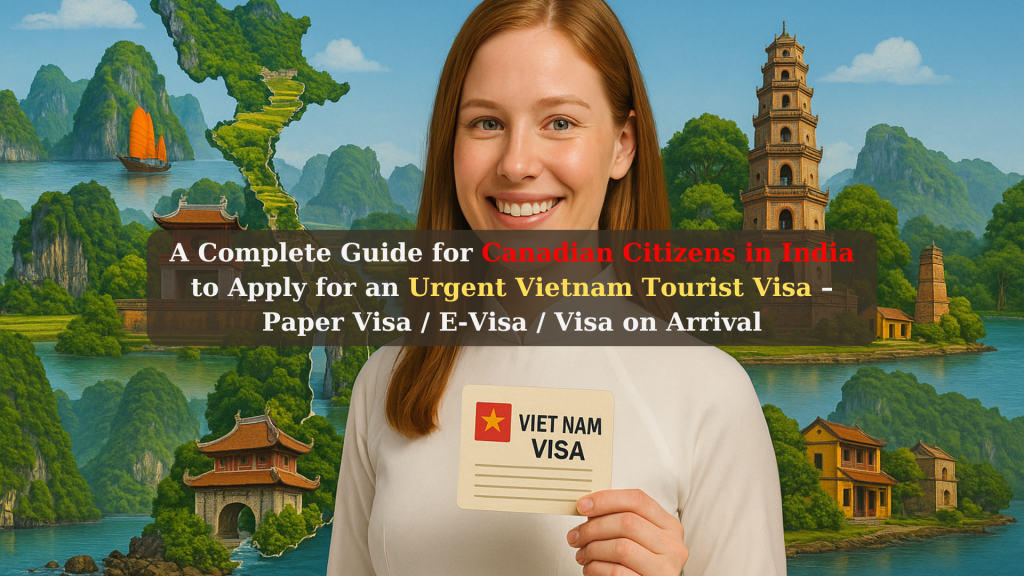 (2025) A Complete Guide for Canadian Citizens in India to Apply for an Urgent Vietnam Tourist ...